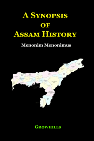 A Synopsis Of Assam History - Menonimus