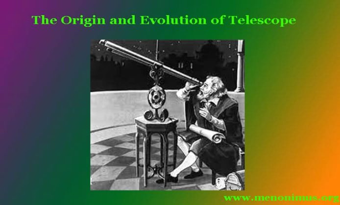The Origin And Evolution Of Telescope - Menonimus