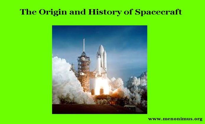 The Origin And History Of Spacecraft - Menonimus