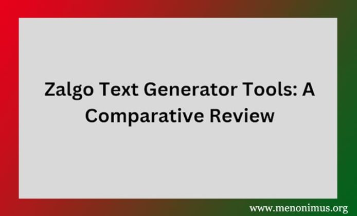 Zalgo Text Generator Tools: A Comparative Review - Menonimus