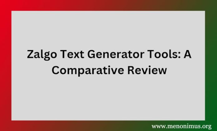 Zalgo Text Generator Tools: A Comparative Review - Menonimus