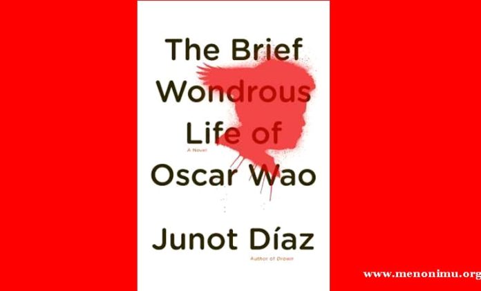 The Brief Wondrous Life | Oscar Wao By Junot Díaz | A Review - Menonimus