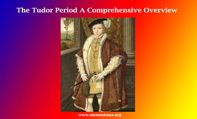 The Tudor Period: A Comprehensive Overview - Menonimus