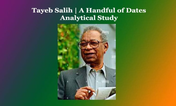 Tayeb Salih | A Handful Of Dates | Analytical Study - Menonimus