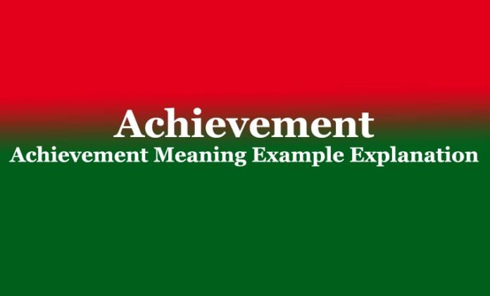 Achievement | Achievement Meaning Example Explanation - Menonimus