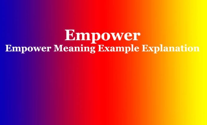Empower | Empower Meaning Example Explanation - Menonimus