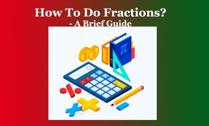 How To Do Fractions? - A Brief Guide - Menonimus