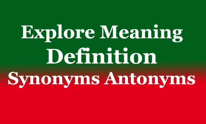 Explore Meaning | Explore Definition Synonyms Antonyms - Menonimus