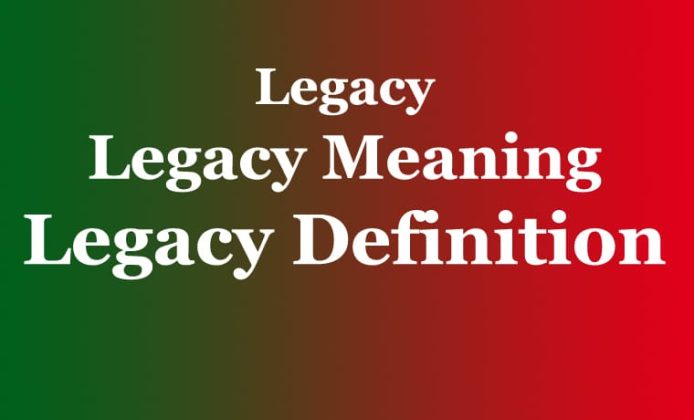 Legacy | Legacy Meaning | Legacy Definition - Menonimus