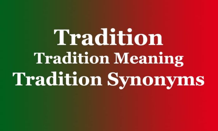 Tradition | Tradition Meaning | Tradition Synonyms - Menonimus